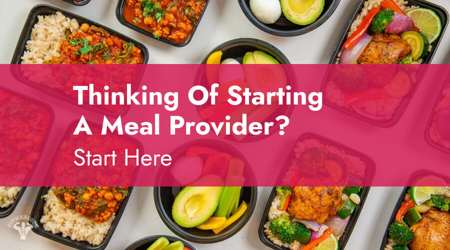 A Guide To Starting Your Own Meal Provider Service | MealPrep